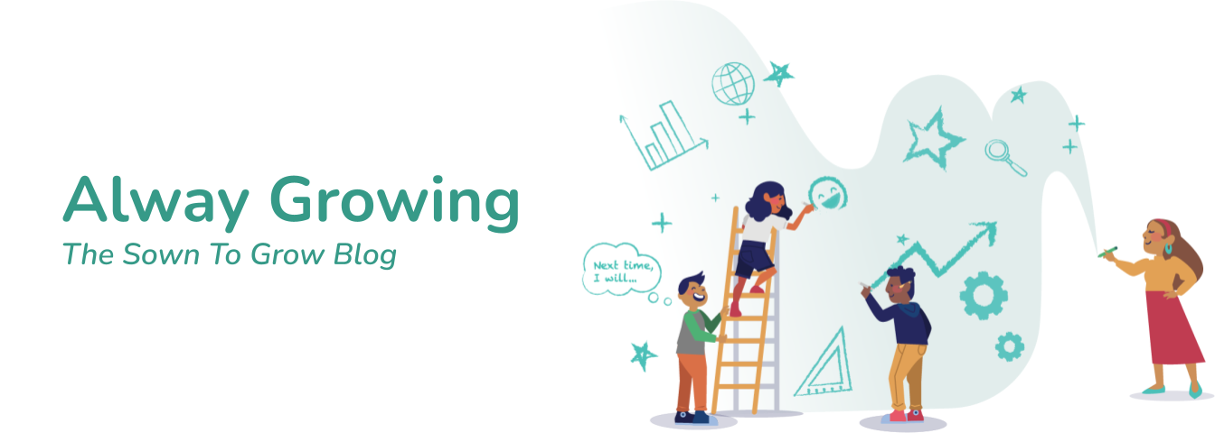 Always Growing: The Sown To Grow Blog